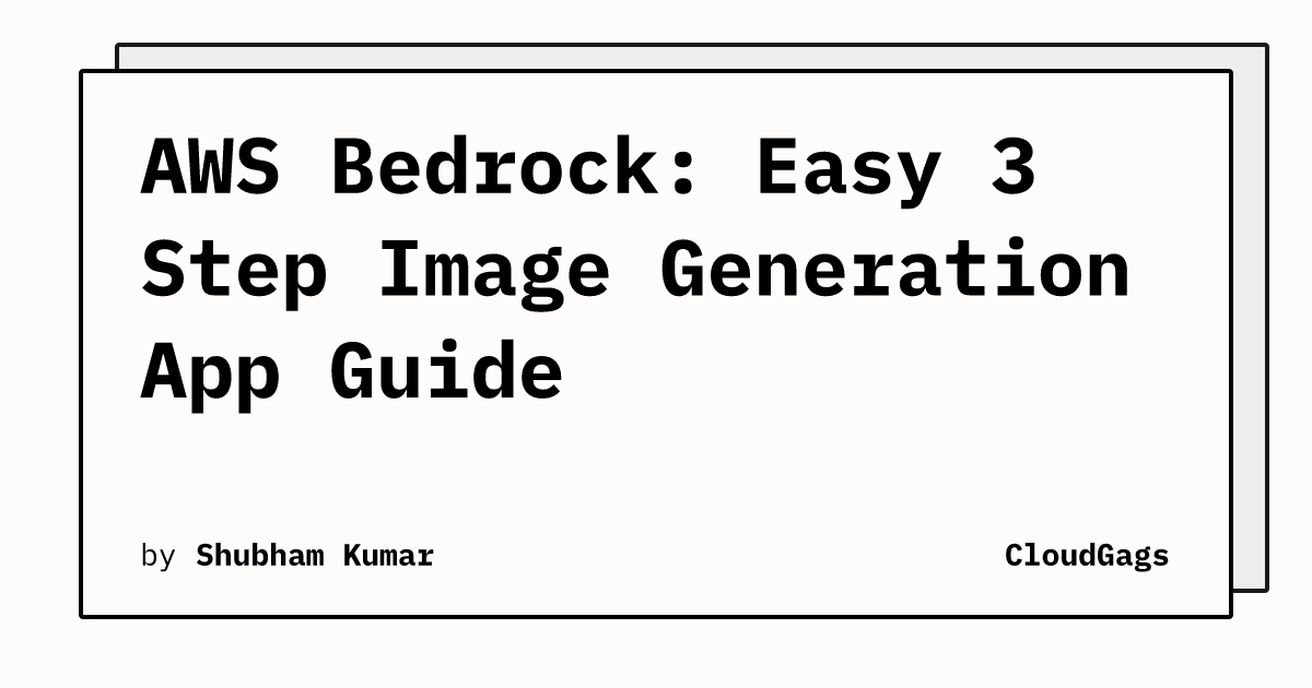 AWS Bedrock: Easy 3 Step Image Generation App Guide | CloudGags